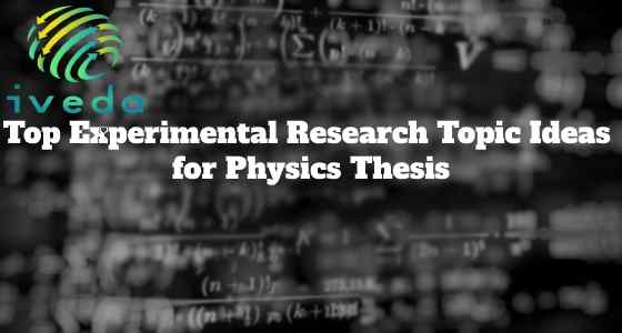 Top Experimental Research Topic Ideas for Physics Thesis - Ivedahelp Top Experimental Research Topic Ideas for Physics Thesis - Ivedahelp